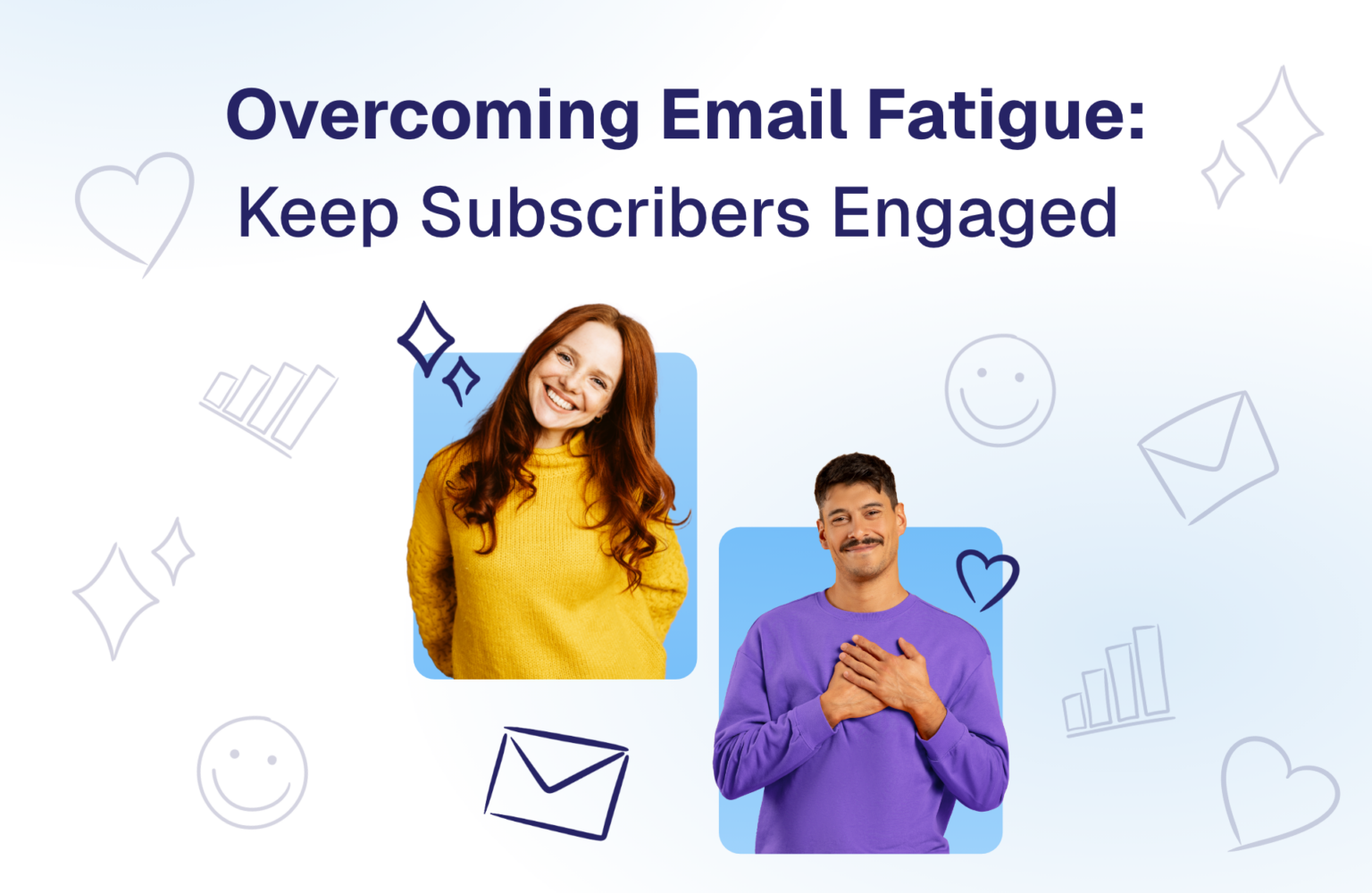 Overcome Email Fatigue and Keep Subscribers Engaged [GUIDE]